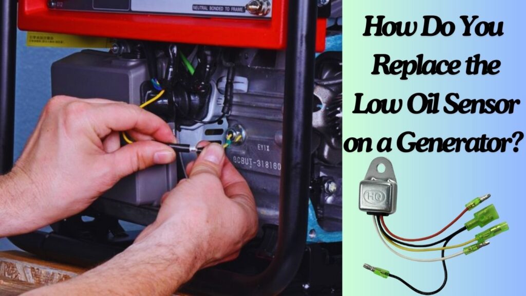 How Do You Replace the Low Oil Sensor on a Generator? - Best Generator ...